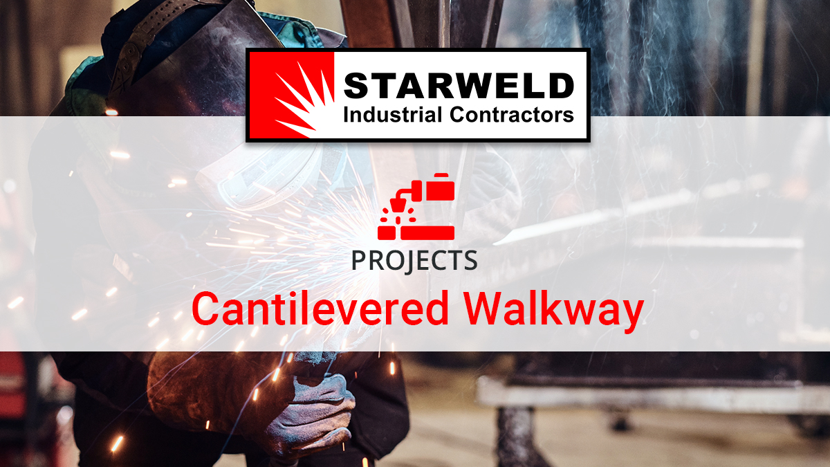 Cantilevered Walkway Project - Starweld Industrial Contractors